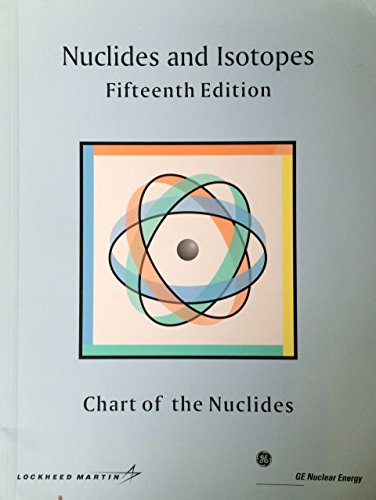 Buy Nuclides and Isotopes (Chart of the Nuclides) Fifteenth Edition ...