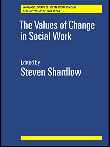 The Values of Change in Social Work (Tavistock Library of Social Work ...