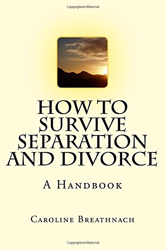 How to Survive Separation and Divorce: A Handbook: Breathnach, Caroline ...