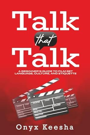 Amazon.com: Talk that Talk: A Beginner’s Guide to Film Set Terms ...