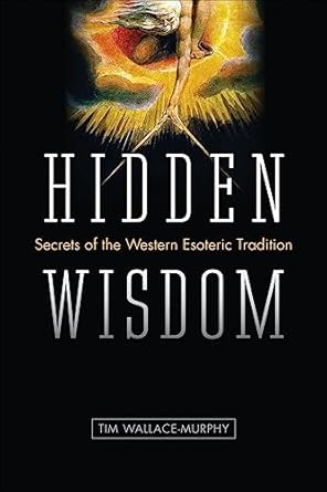 Hidden Wisdom: Secrets of the Western Esoteric Tradition eBook : Wallace-Murphy, Tim: Amazon.in ...