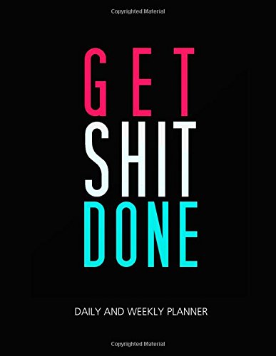Daily And Weekly Planner Get Shit Done: 8.5" x 11" Daily No Date ...