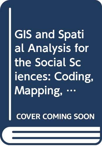 Gis And Spatial Analysis For The Social Sciences Coding Mapping And