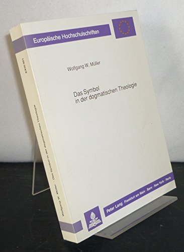 Das Symbol in der dogmatischen Theologie: Eine symboltheologische ...