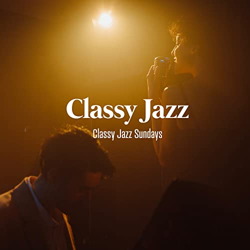 Classy Jazz by Classy Jazz Sundays on Prime Music