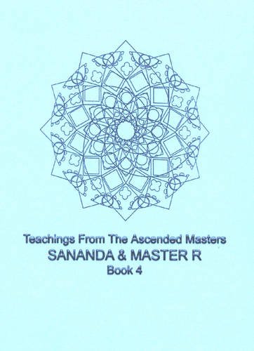 Teachings of the Ascended Masters: Bk. 4: Sananda and Master R ...