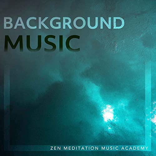 Amazon.com: Background Music : Zen Meditation Music Academy: Digital Music