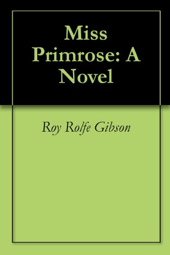 Miss Primrose: A Novel eBook : Gibson, Roy Rolfe: Amazon.in: Kindle Store