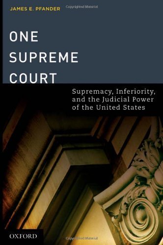 One Supreme Court: Supremacy, Inferiority, and the Judicial Department ...