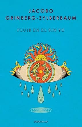 Fluir en el sin yo : Grinberg-Zylberbaum, Jacobo: Amazon.com.mx: Libros
