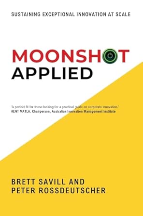 Moonshot Applied: Sustaining Exceptional Innovation at Scale ...