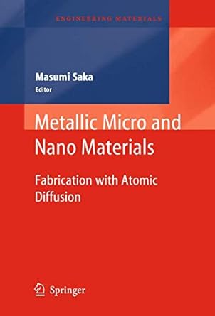 Metallic Micro and Nano Materials: Fabrication with Atomic Diffusion (Engineering Materials ...