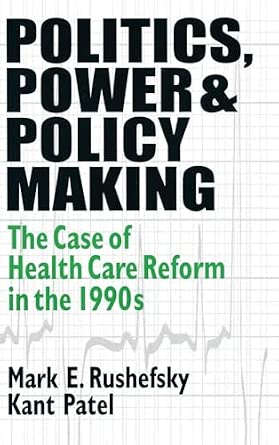 Politics, Power and Policy Making: Case of Health Care Reform in the ...