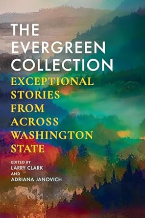 The Evergreen Collection: Exceptional Stories from Across Washington ...