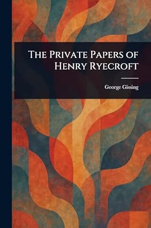 The Private Papers of Henry Ryecroft : Buy Online at Best Price in KSA ...