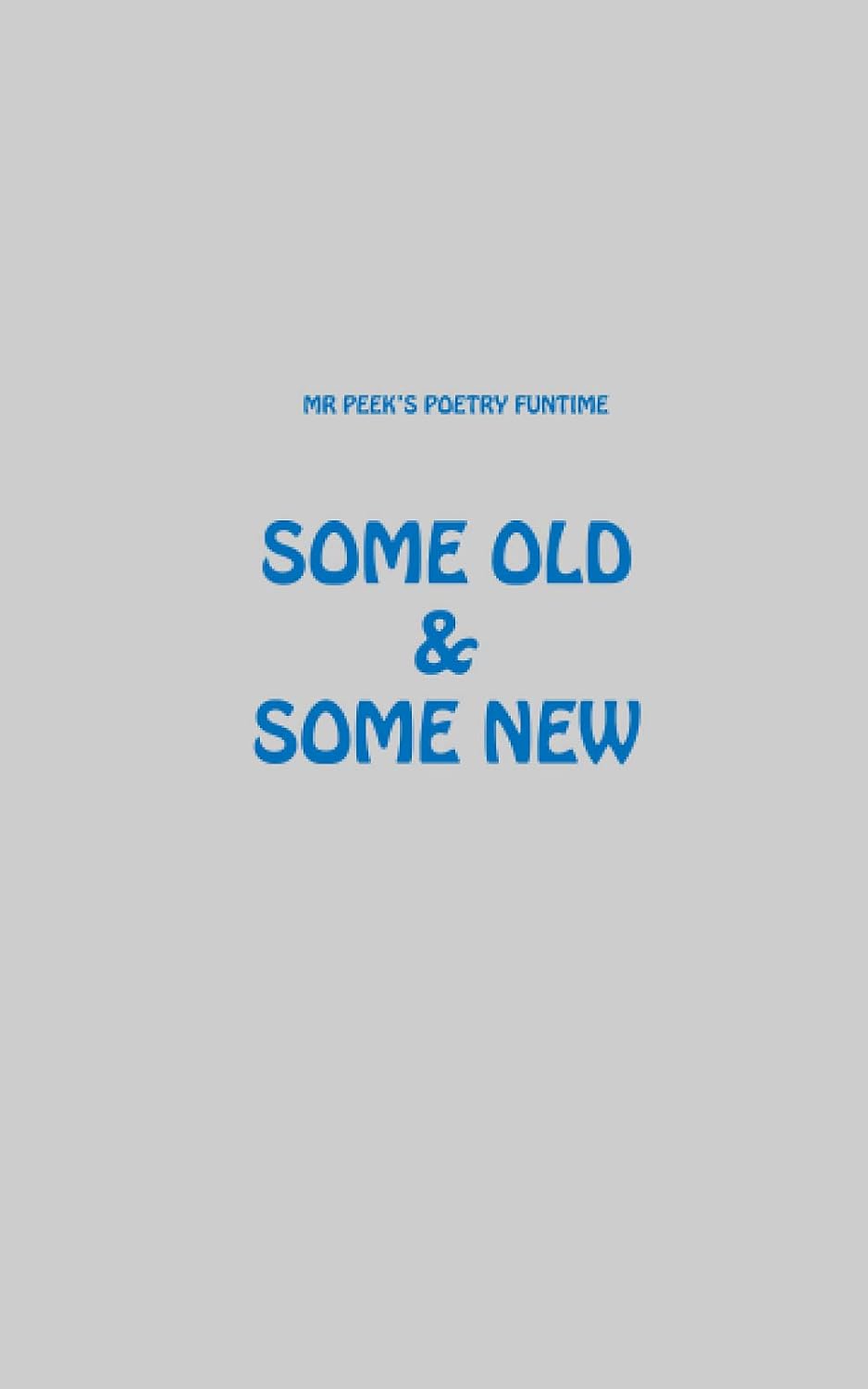 Mr Peek's Poetry Funtime: Some Old & Some New: 21 Rhyming poems for a ...