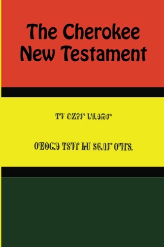 The Cherokee New Testament: Sequoyah, Fowler, James A: 9781929541409 ...