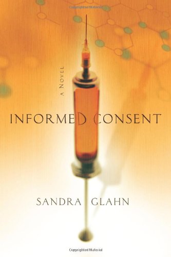 Informed Consent: A Novel: Glahn, Sandra: 9781589191099: Amazon.com: Books