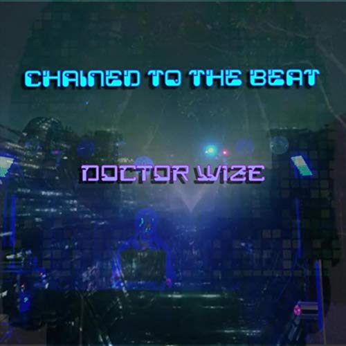 Play Chained to the Beat by Doctor Wize on Amazon Music