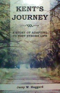 Kent's Journey; A Story of Adapting to Post Stroke Life: Jerry W ...