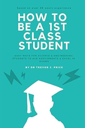How to be a 1st class student: Easy ways for science and engineering ...