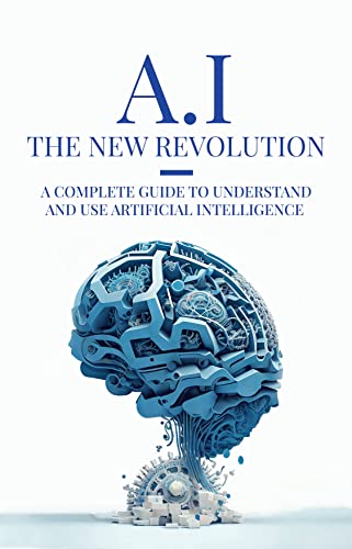 Amazon.com: AI: The New Revolution: A complete guide to understand and use Artificial ...