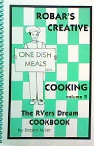 The RVers Dream Cookbook - Robar's Creative Cooking Volume 2: Robert ...