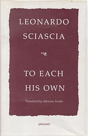 To Each His Own: Sciascia, Leonardo, Foulke, Adrienne: 9780856358197 ...