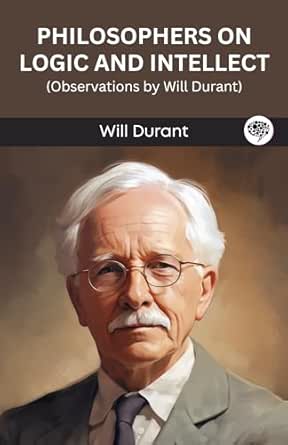 Amazon.com: Philosophers on Logic and Intellect: Observations by Will ...
