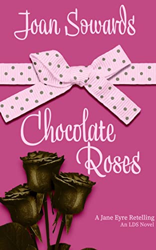 Chocolate Roses: A Jane Eyre Retelling, An LDS Novel - Kindle edition ...