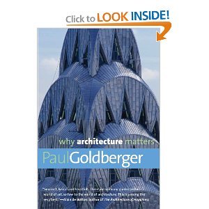 Why Architecture Matters (Why X Matters Series): Paul Goldberger: 8582198888889: Amazon.com: Books