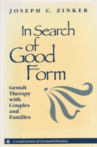In Search of Good Form: Gestalt Therapy With Couples and Families ...