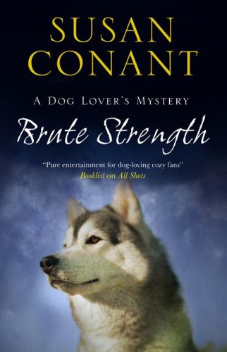 Amazon.com: Brute Strength (Dog Lover's Mystery): 9781448360130: Conant ...