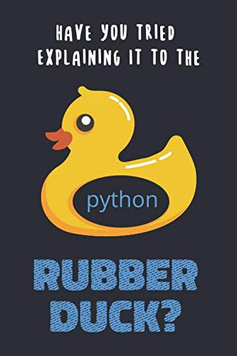 Have You Tried Explaining It To The Rubber Duck (PYTHON): Funny ...