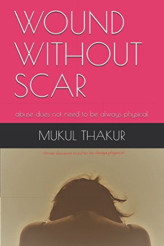 WOUND WITHOUT SCAR: abuse does not need to be always physical: THAKUR ...