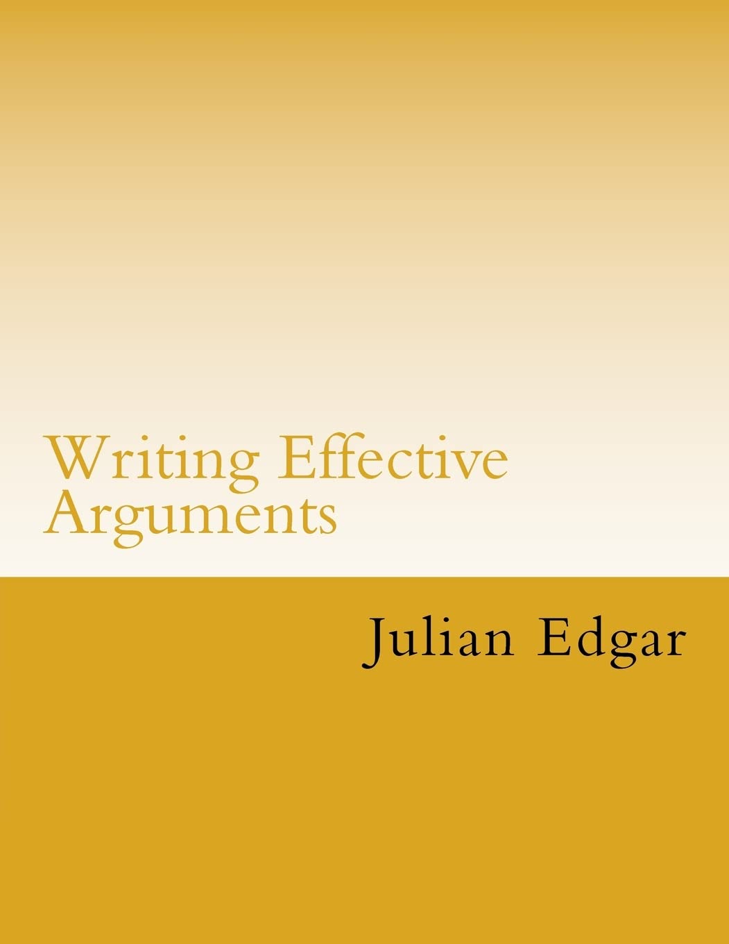 Writing Effective Arguments: How to write strong arguments in business ...
