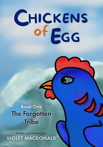 Chickens of Egg - Book One - The Forgotten Tribe : MacDonald, Violet ...