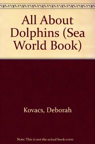 All About Dolphins (Sea World Book): Kovacs, Deborah: 9781884506093 ...