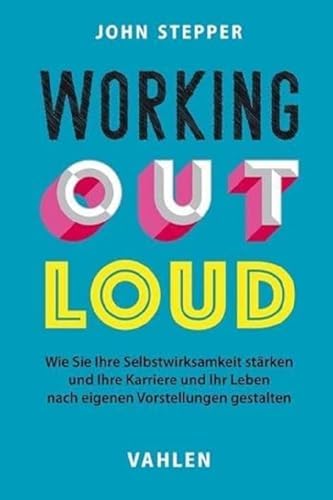 Working Out Loud: Wie Sie Ihre Selbstwirksamkeit stärken und Ihre ...