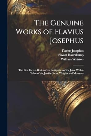 The Genuine Works of Flavius Josephus: The First Eleven Books of the ...