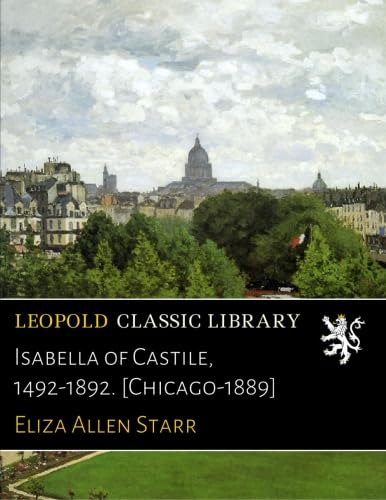 Amazon.com: Isabella of Castile, 1492-1892. [Chicago-1889]: Starr ...