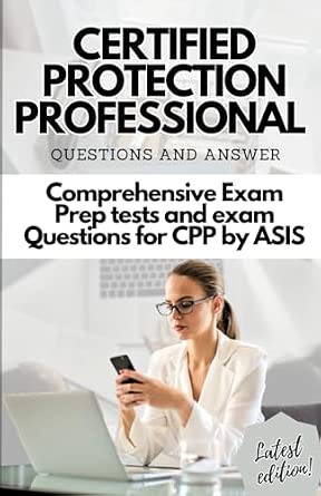 CERTIFIED PROTECTION PROFESSIONAL Questions and answer: Comprehensive ...