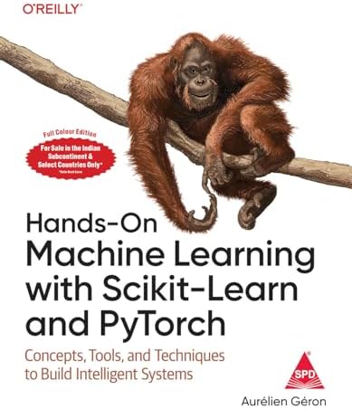 Hands-On Machine Learning with Scikit-Learn and PyTorch: Concepts, Tools, and Techniques to ...