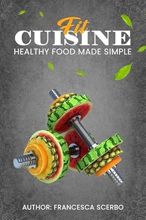 Amazon.com: Fit Cuisine: Healthy Food Made Simple eBook : Scerbo ...
