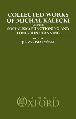 Collected Works of Michal Kalecki: Volume III: Socialism: Functioning ...