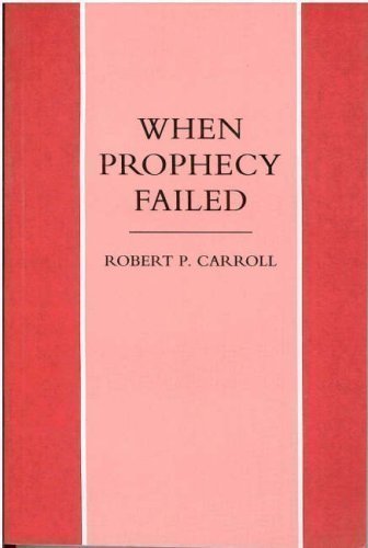 When Prophecy Failed: Reactions and Responses to Failure in the Old ...