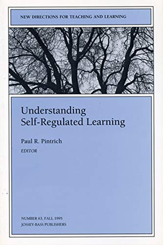 Understanding Self-Regulated Learning: New Directions for Teaching and ...
