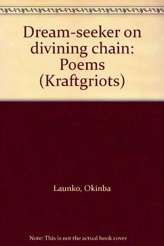 Dream-seeker on divining chain: Poems (Kraftgriots): Launko, Okinba ...