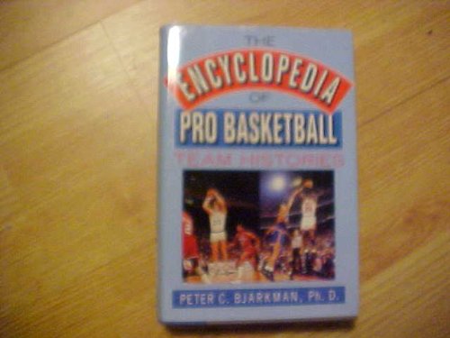 The Encyclopedia of Pro-Basketball Team Histories: Bjarkman, Peter C ...