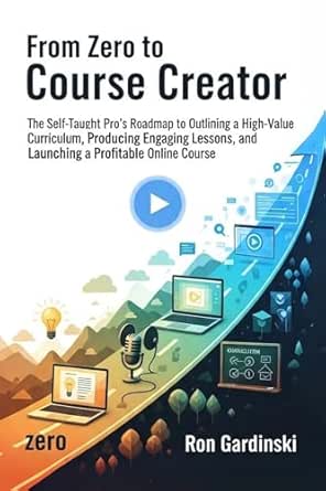 Amazon.com: From Zero to Course Creator: The Self-Taught Pro's Roadmap ...
